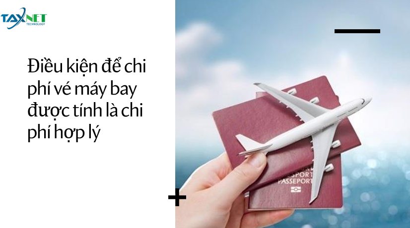 Điều kiện để chi phí vé máy bay được tính là chi phí hợp lý